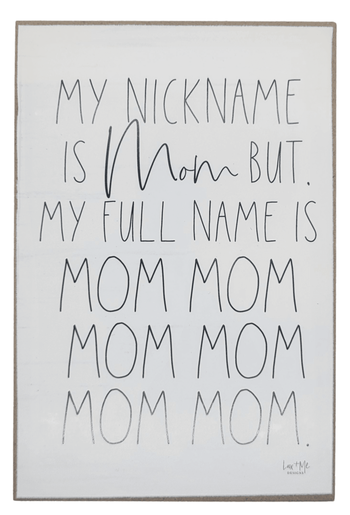 Jan Michaels Art & Home My nickname is mom but my full name is mom mom ...