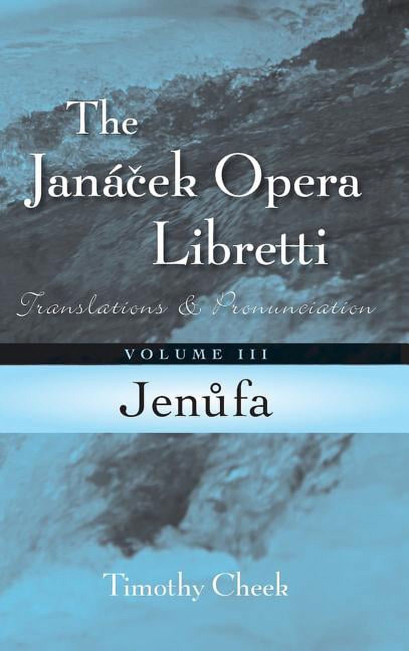 Janácek Opera Libretti Jenufa: Translations and Pronunciation, Book 3 ...