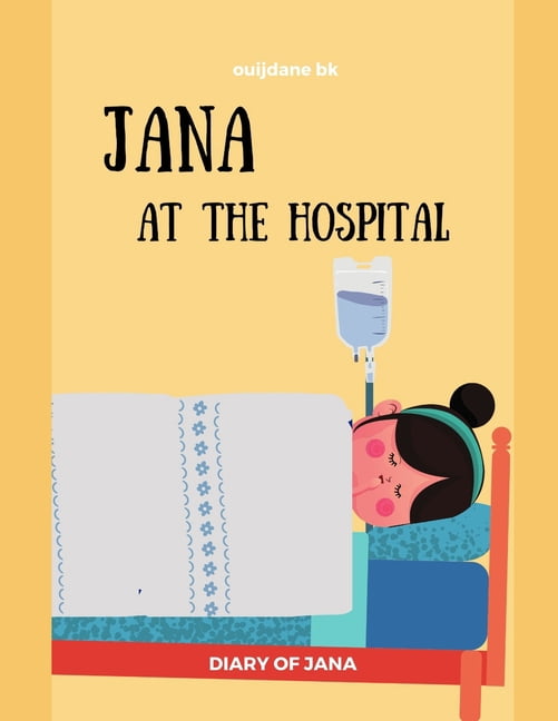 Diary of Jana Jana At The Hospital -DIARY OF JANA: Surgery, Sickness ...