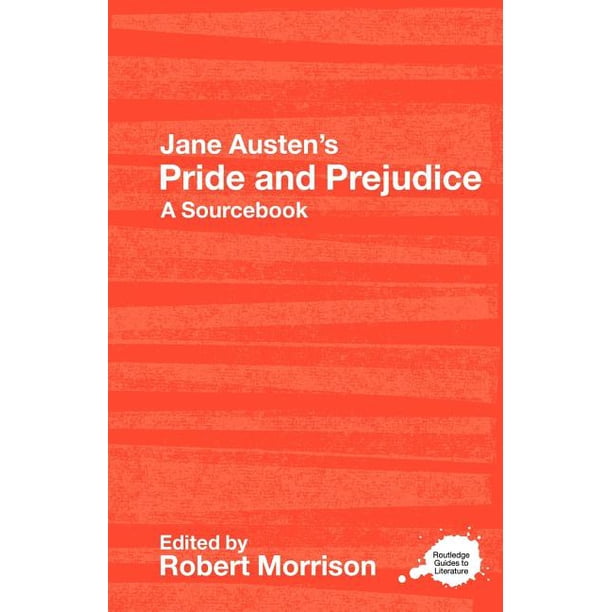 Jane Austen's Pride and Prejudice: A Routledge Study Guide and ...