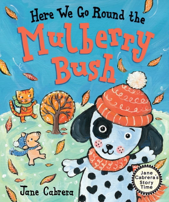 Jane Cabrera's Story Time Here We Go Round the Mulberry Bush ...
