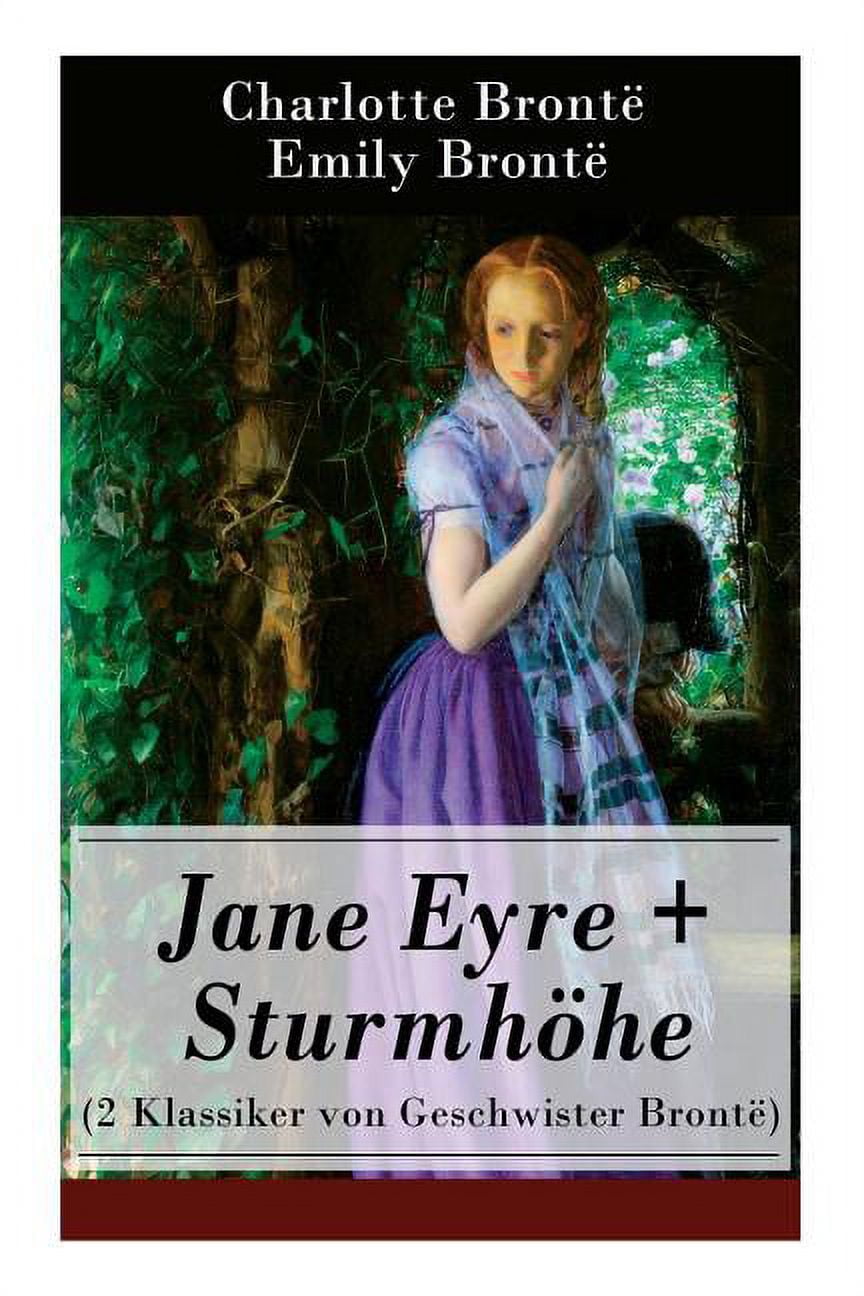 Jane Eyre + Sturmhöhe (2 Klassiker von Geschwister Brontë): Wuthering Heights + Jane Eyre, die ...
