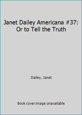 Pre-Owned Janet Dailey Americana #37: Or to Tell the Truth (Mass Market ...