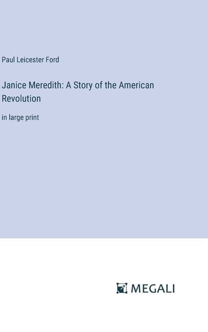 Janice Meredith: A Story of the American Revolution: in large print ...