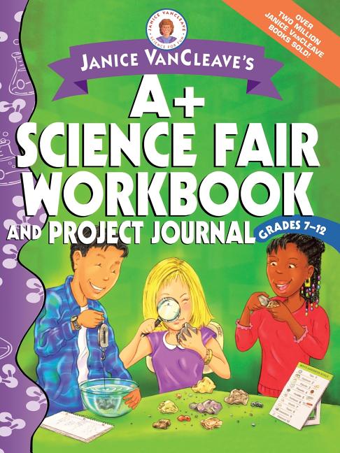 Janice VanCleave's Science for Fun Janice VanCleave's A+ Science Fair ...