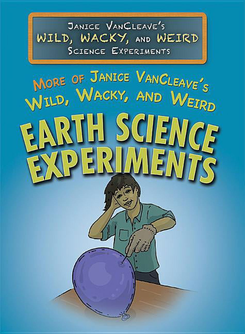 Janice VanCleave's Wild, Wacky, and Weird Science Experiment: More of ...