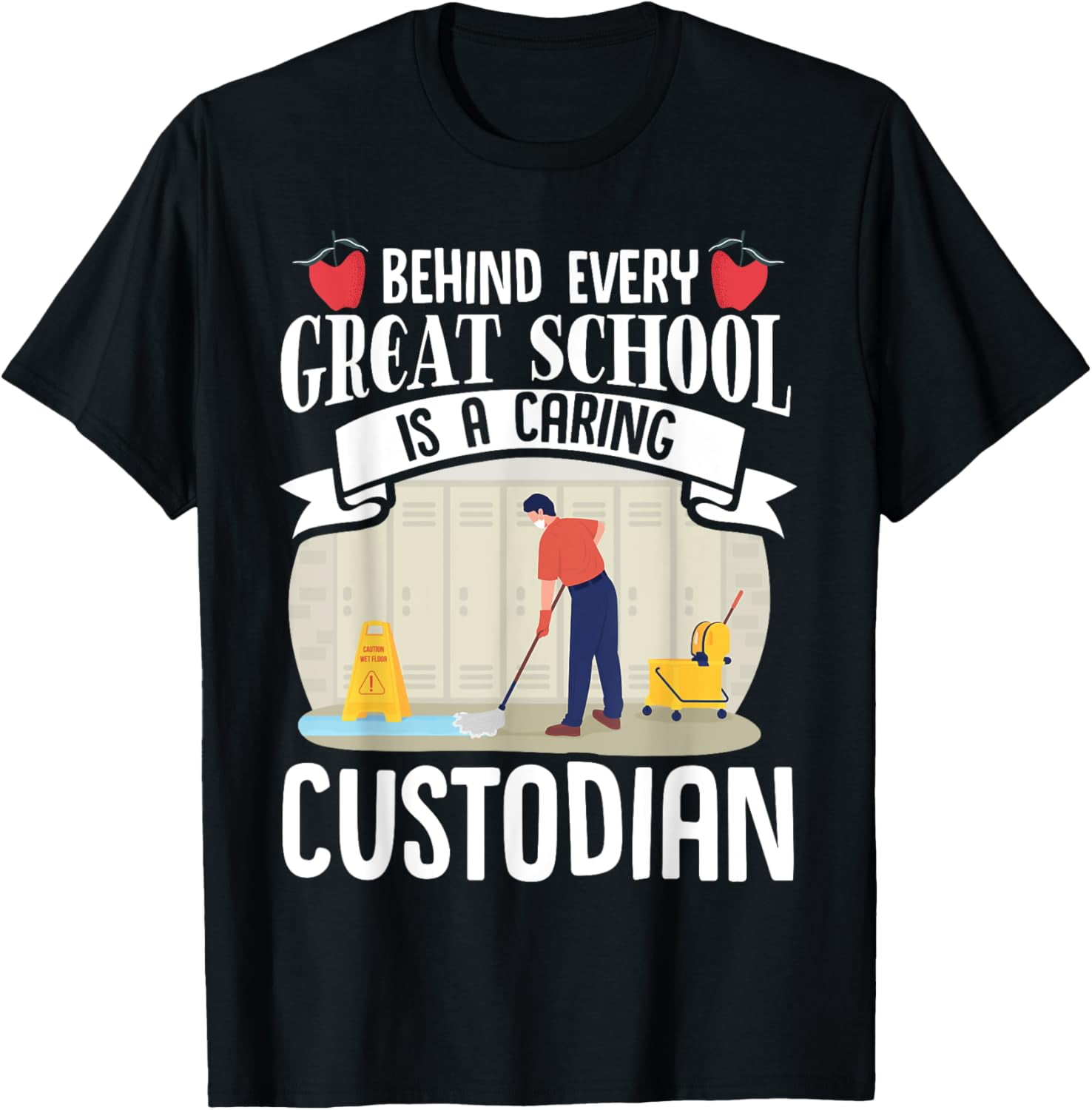 Janitor Cleaner Behind Every Great School Is A Caring T-Shirt - Walmart.com
