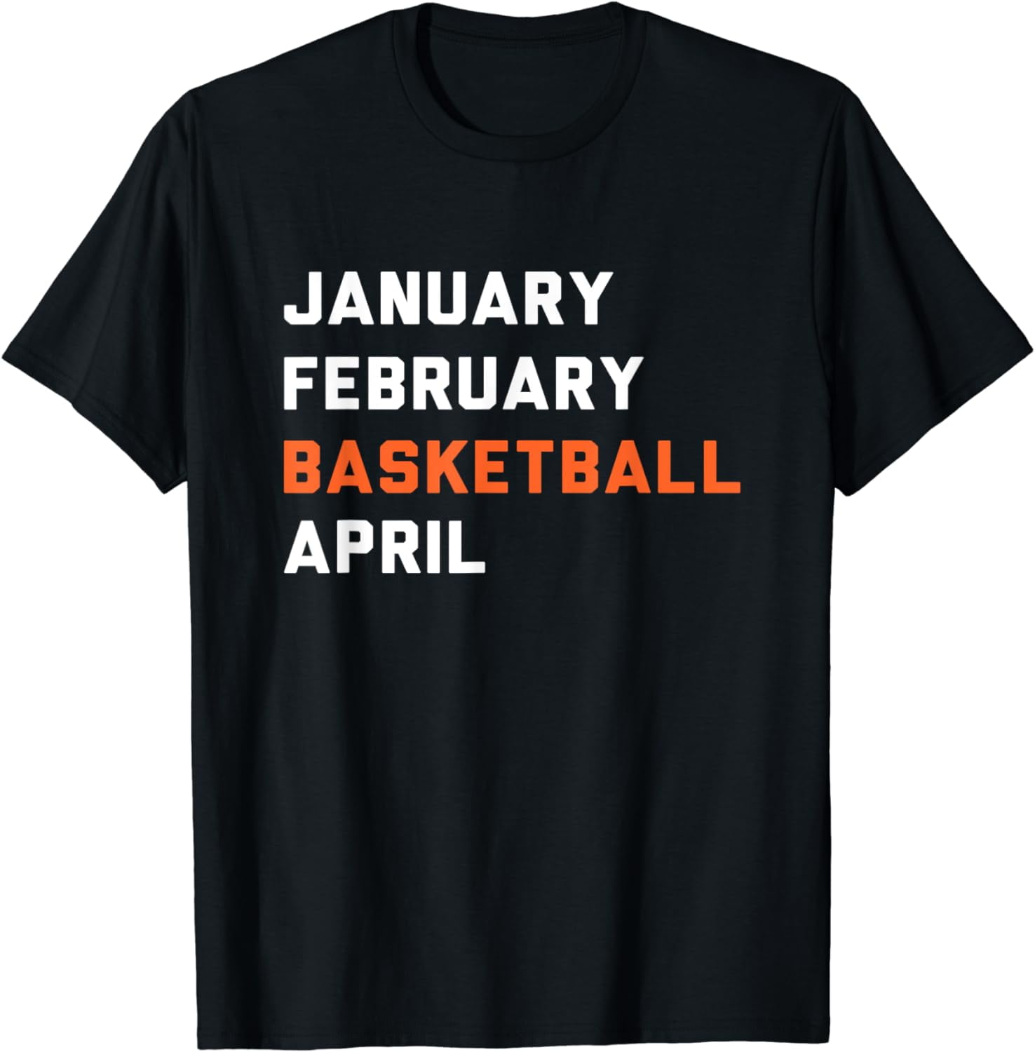 January February Basketball April - Madness College T-Shirt - Walmart.com