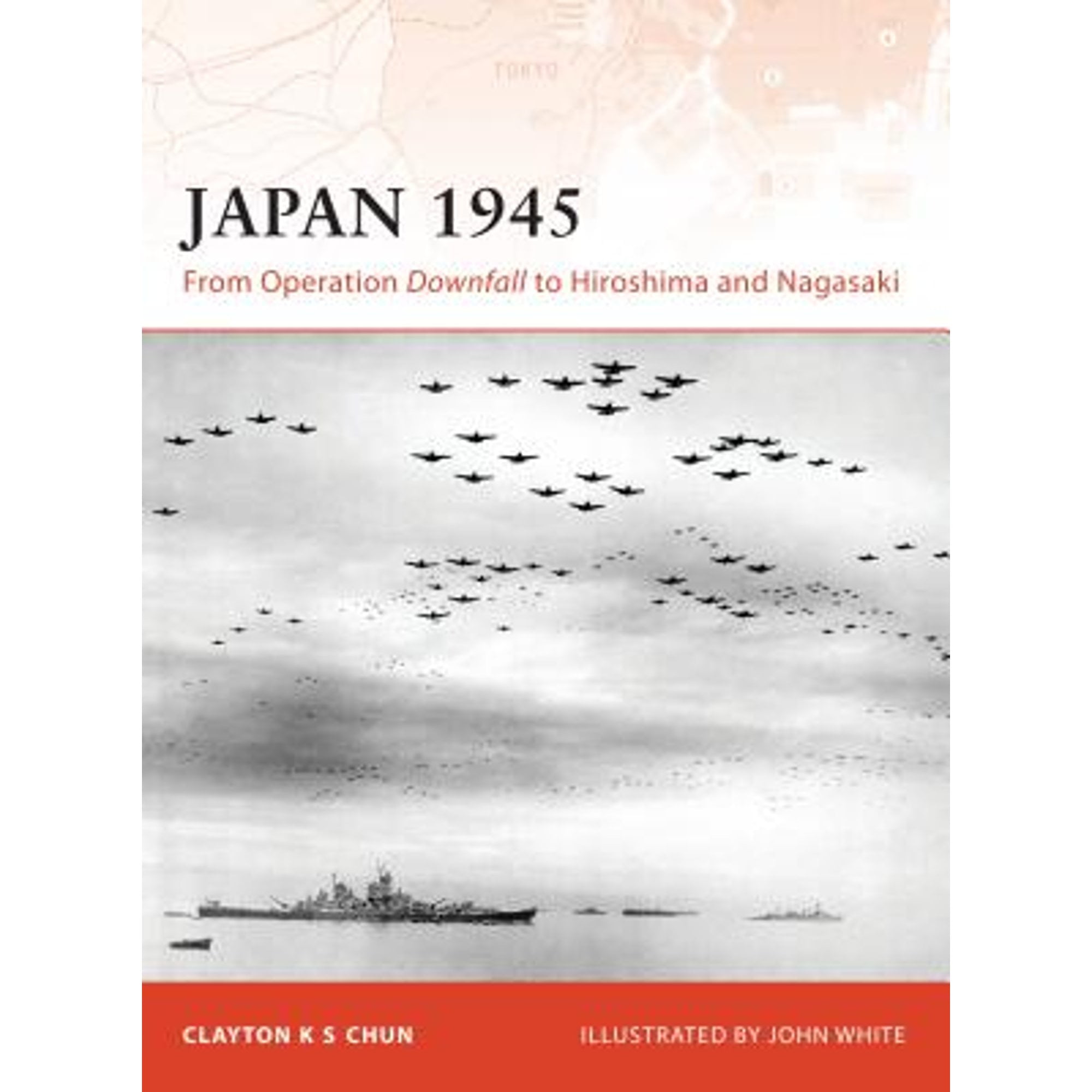 Pre-Owned Japan 1945: From Operation Downfall to Hiroshima and Nagasaki ...