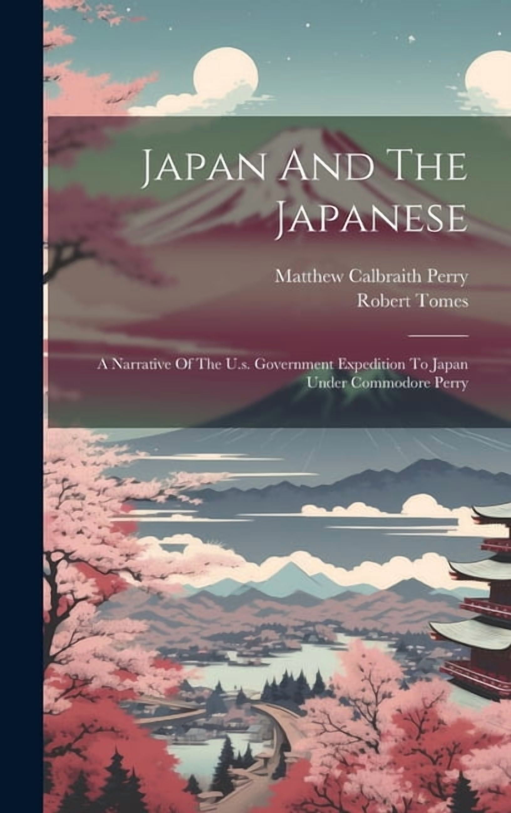 Japan And The Japanese: A Narrative Of The U.s. Government Expedition ...
