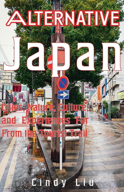 Japan Travel Guide Alternative Japan: Cities, Culture, Nature and ...