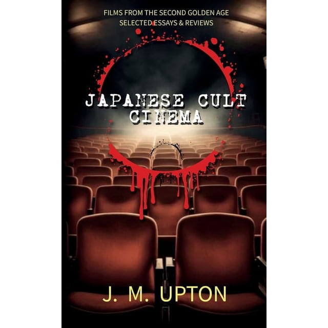 Japanese Cult Cinema: Films From the Second Golden Age Selected Essays ...