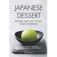 Japanese Dessert Recipes That Will Tickle Your Tastebuds: Japanese ...