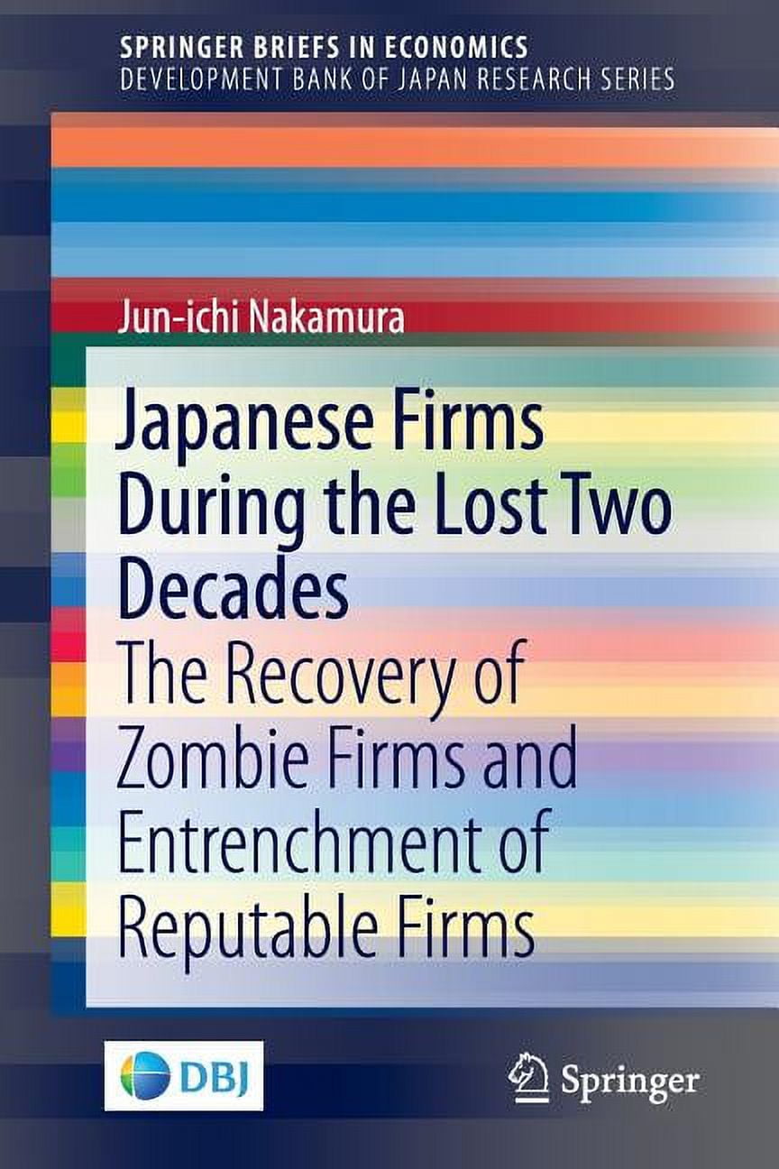 Japanese Firms During the Lost Two Decades: The Recovery of Zombie ...