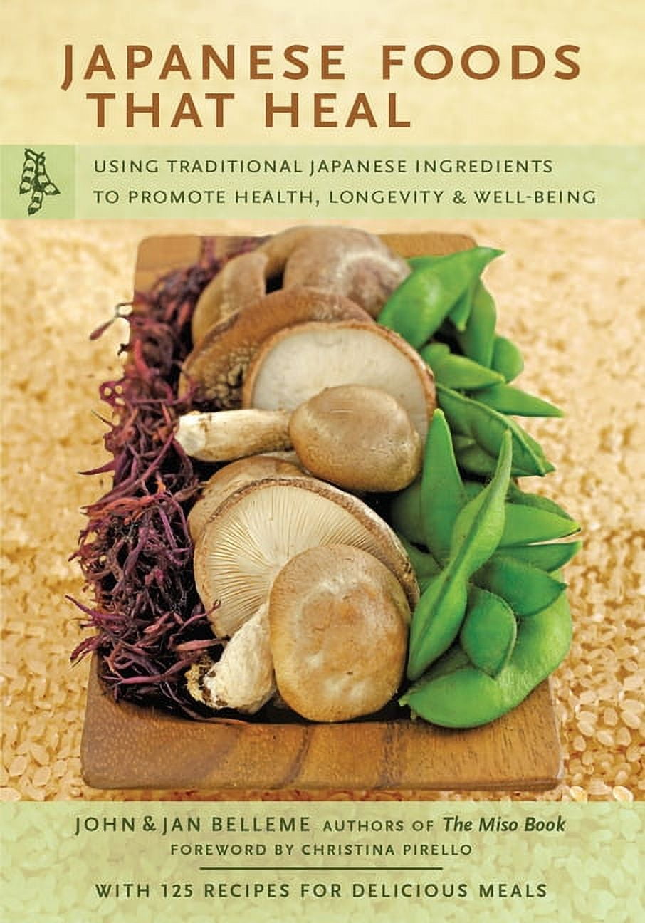 Tuttle Specials Japanese Foods That Heal: Using Traditional Japanese ...