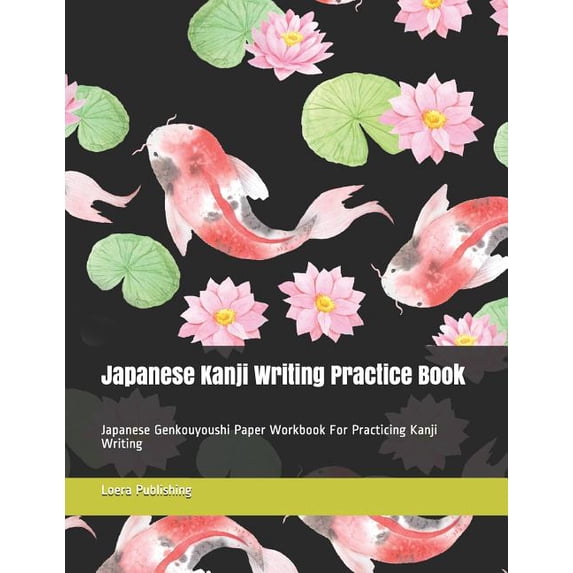 Japanese Kanji Writing Practice Book: Japanese Genkouyoushi Paper ...
