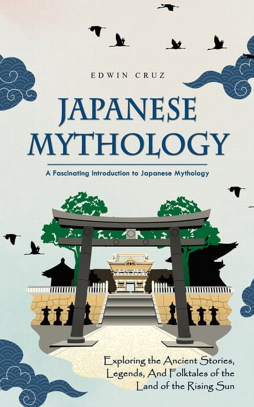 Japanese Mythology: A Fascinating Introduction to Japanese Mythology ...