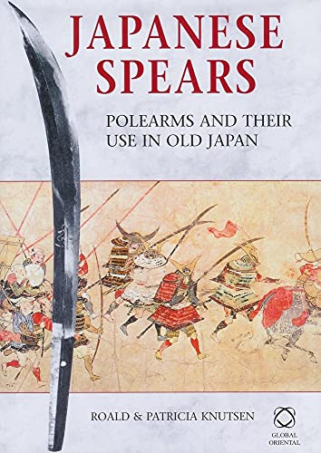 Pre-Owned Japanese Spears: Polearms and Their Use in Old Japan ...
