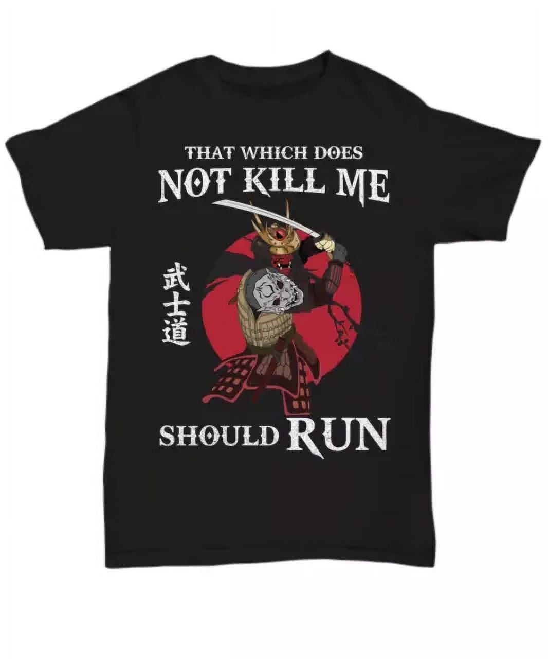 Japanese Warrior Samurai T-Shirt Funny Martial Arts Tee Not Kill Me ...