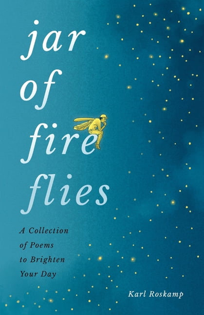Jar of Fireflies: A Collection of Poems to Brighten Your Day ...