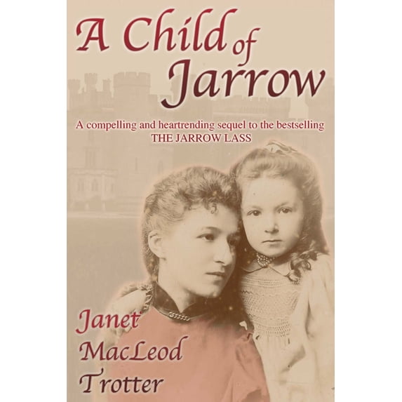 Jarrow Trilogy A Child of Jarrow: A compelling and heartrending sequel ...