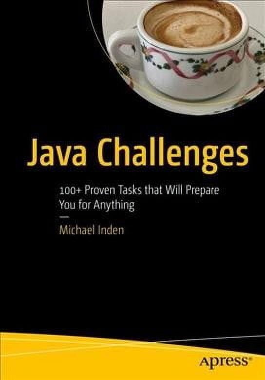 Java Challenges: 100+ Proven Tasks That Will Prepare You for Anything ...