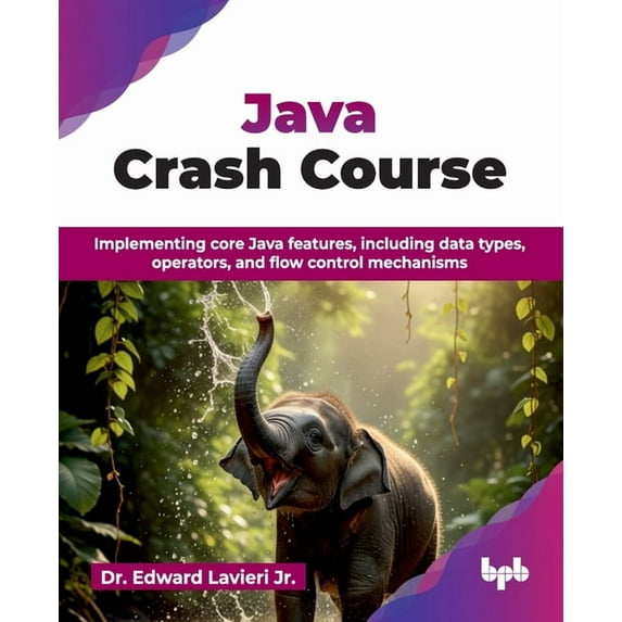 Java Crash Course: Implementing core Java features, including data types, operators, and flow ...