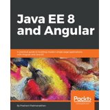 Java EE 8 and Angular: A practical guide to building modern single-page ...