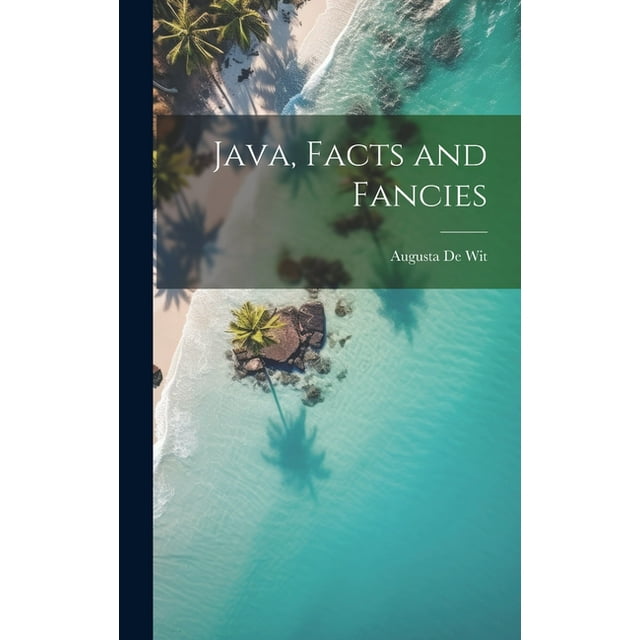 Java, Facts and Fancies (Hardcover) - Walmart.com