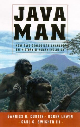 Pre-Owned Java Man: How Two Geologists' Dramatic Discoveries Changed ...