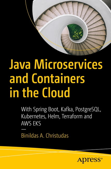 Java Microservices And Containers In The Cloud With Spring Boot Kafka