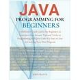 Java Programming For Beginners : A Definitive Crash Course for Beginners to Learn Java Fast ...