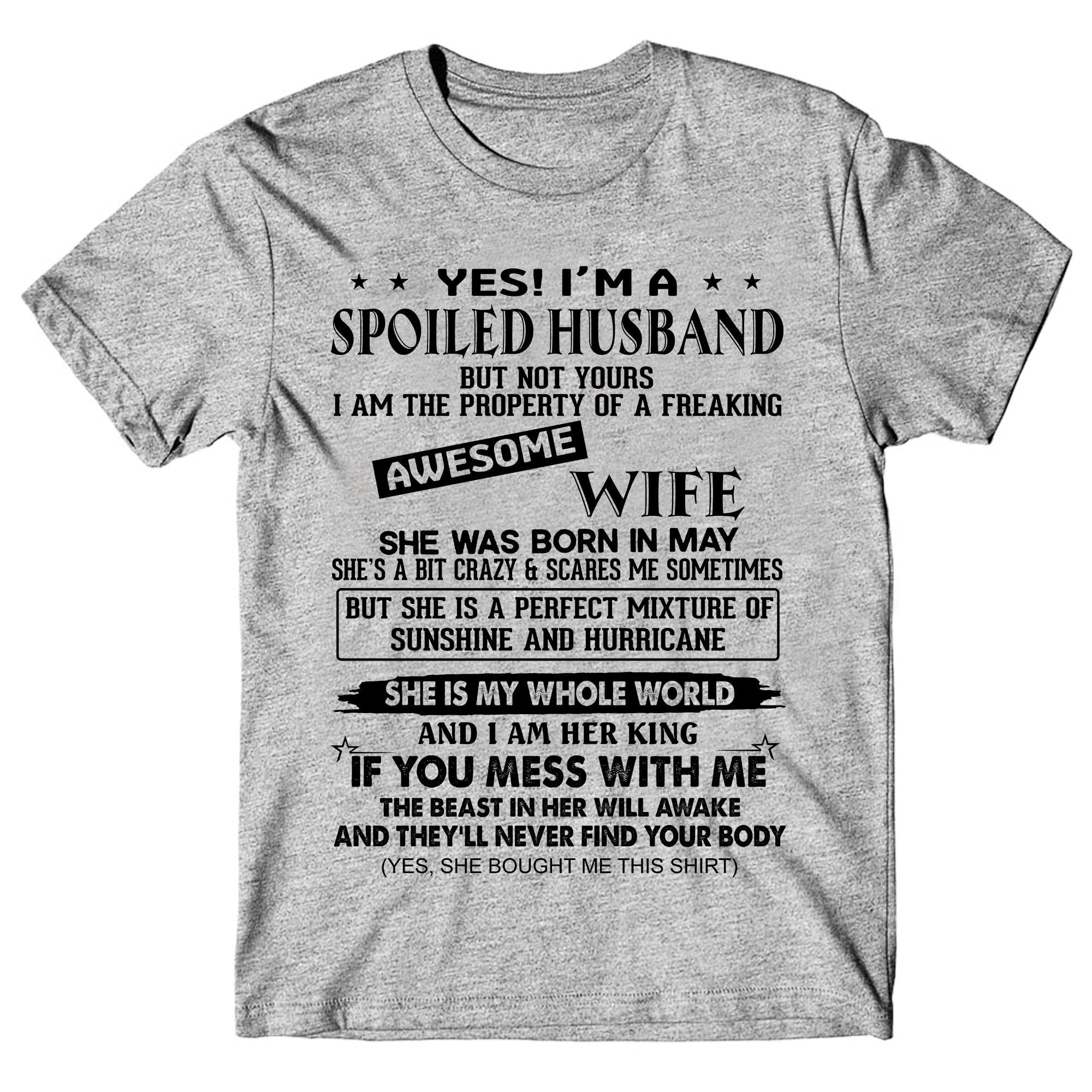 JavaC Yes! I_m A Spoiled Husband Awesome Wife She Was Born In May Shirt ...