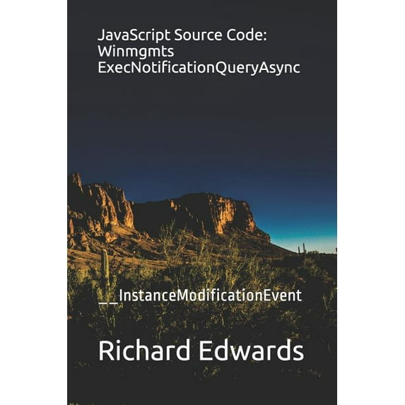 JavaScript Source Code : Winmgmts ExecNotificationQueryAsync: __InstanceModificationEvent ...