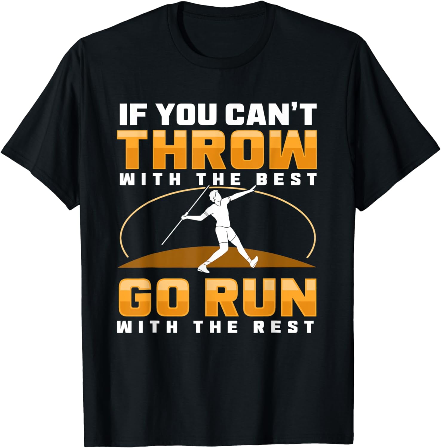 Javelin Throw With The Best Throwing Track And Field Thrower T-Shirt ...