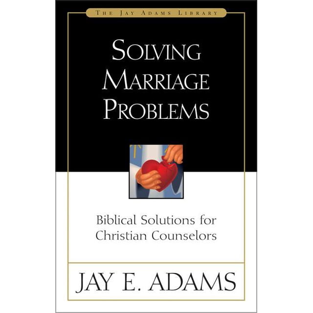 Jay Adams Library Solving Marriage Problems: Biblical Solutions for ...