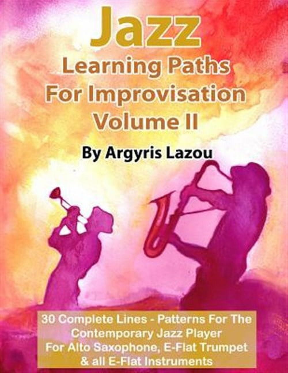 Jazz Learning Paths For Improvisation Volume II: 30 Complete Lines ...
