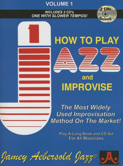 Jazz Play-A-Long for All Musicians: Jamey Aebersold Jazz -- How to Play Jazz and Improvise, Vol ...