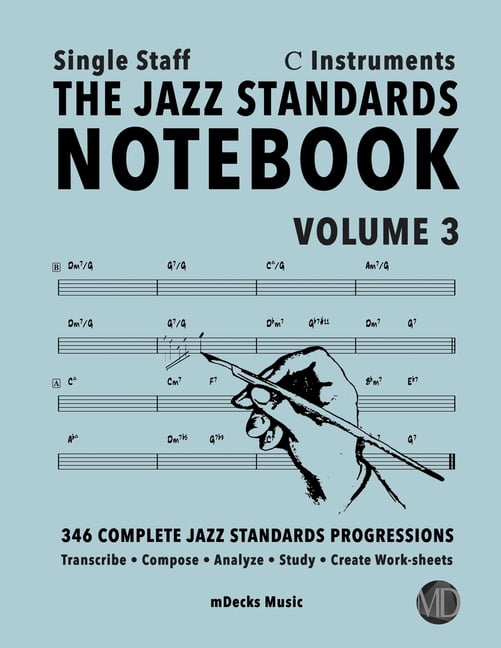 The Jazz Standards Progressions Workbooks: The Jazz Standards Notebook Vol. 3 C Instruments ...