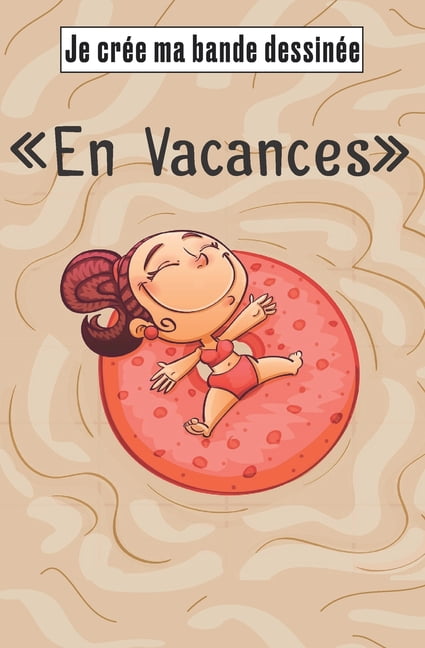 Je Crée Ma Bande Dessinée En Vacances Bande Dessinée à Remplir Autour Du Thème En Couverture