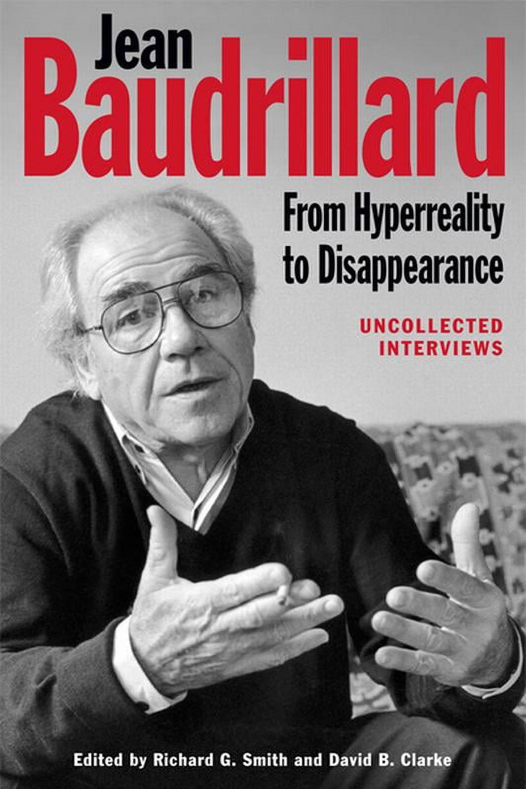 Jean Baudrillard: From HyperReality to Disappearance: Uncollected ...