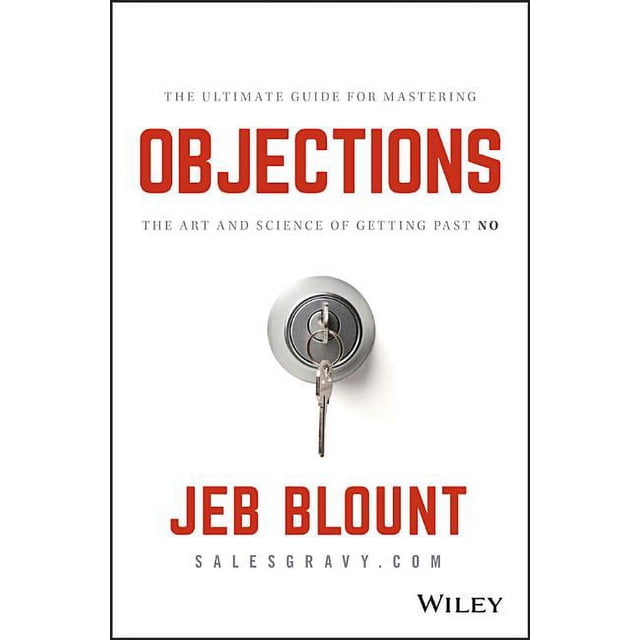 Jeb Blount: Objections : The Ultimate Guide for Mastering the Art and ...