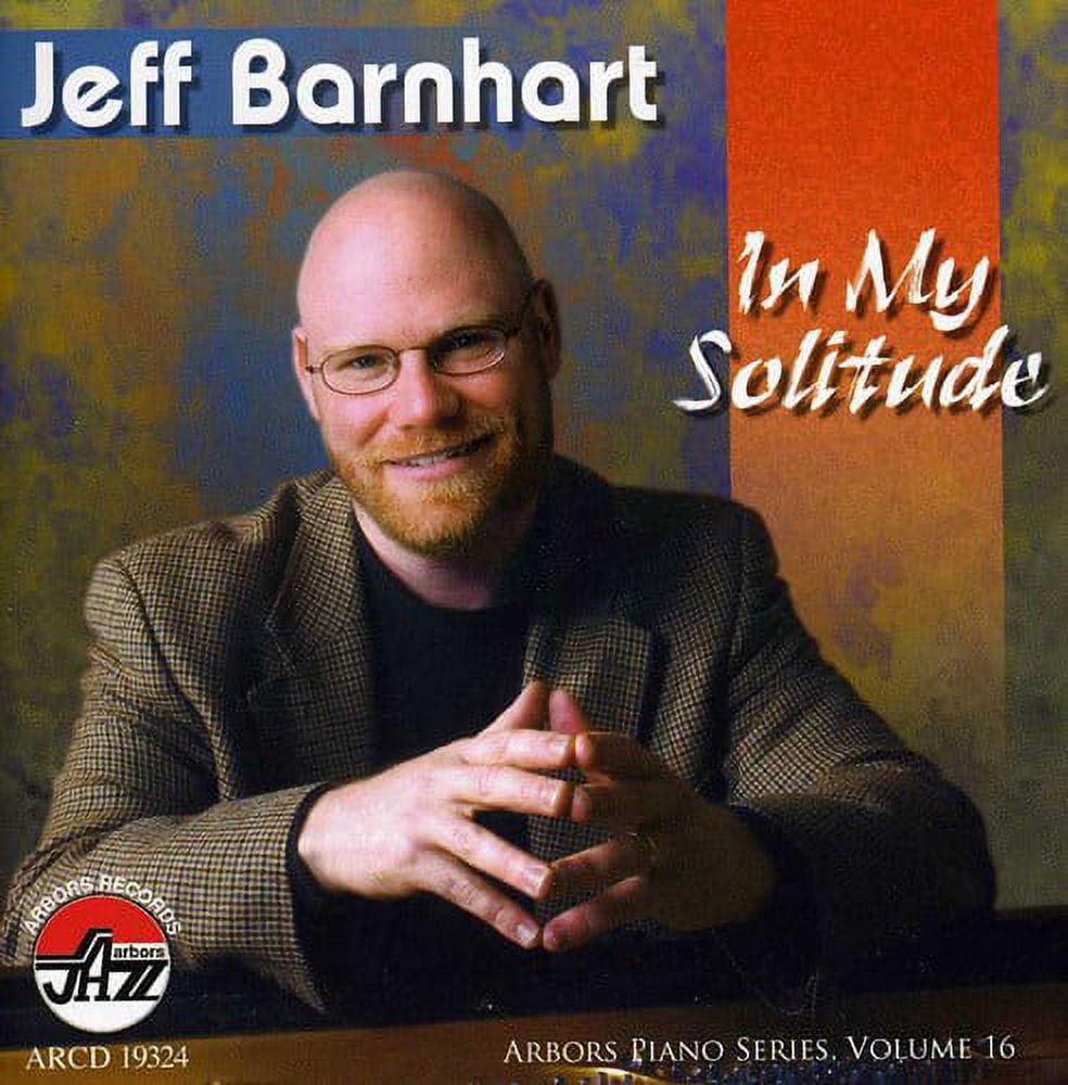 Jeff Barnhart - In My Solitude, Vol. 16: Arbors Piano Series - Jazz - CD - Walmart.com