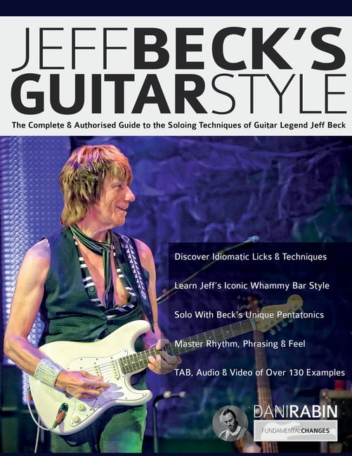 Jeff Beck's Guitar Style: The Complete Authorised Guide to the Soloing ...