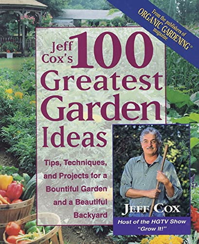 Pre-Owned Jeff Cox's 100 Greatest Garden Ideas: Tips, Techniques, and ...