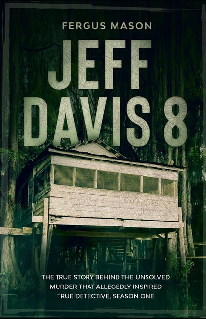Jeff Davis 8: The True Story Behind the Unsolved Murder That Allegedly ...