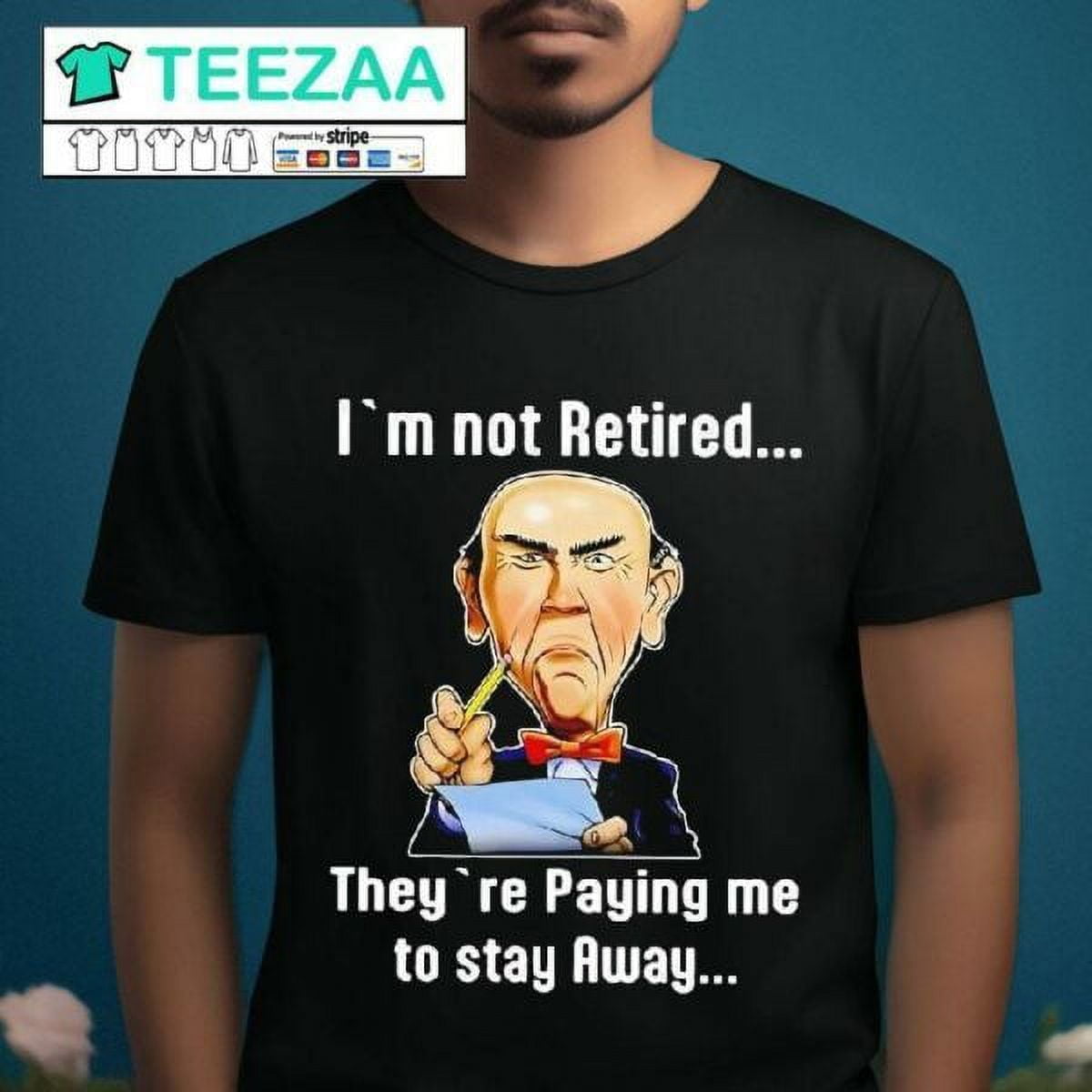 Jeff Dunham Im Not Retired Theyre Paying Me To Stay Away Shirt ...