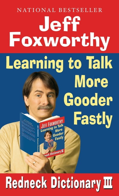 Jeff Foxworthy's Redneck Dictionary III : Learning to Talk More Gooder ...