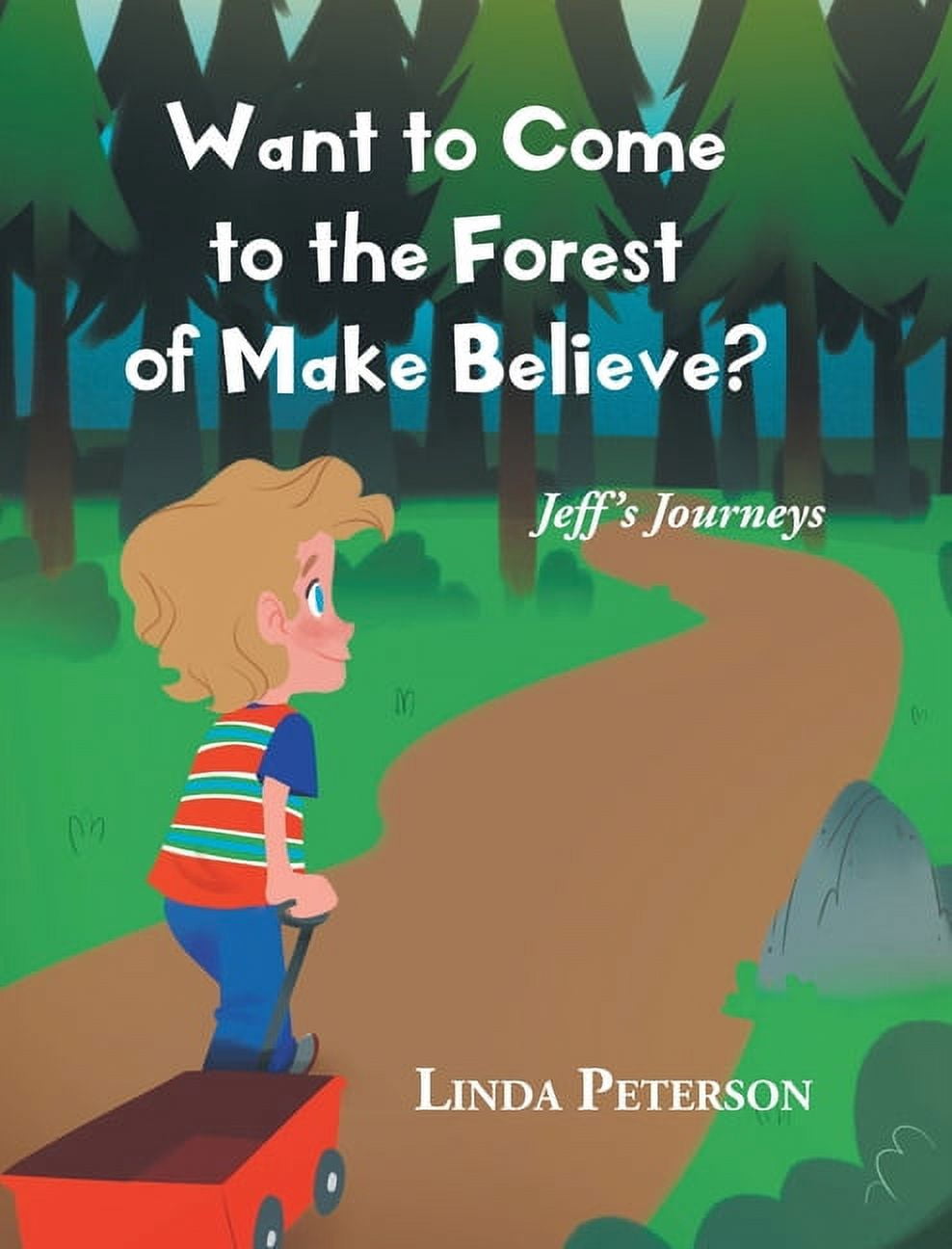 Jeff's Journeys: Want to Come to the Forest of Make Believe? (Hardcover ...