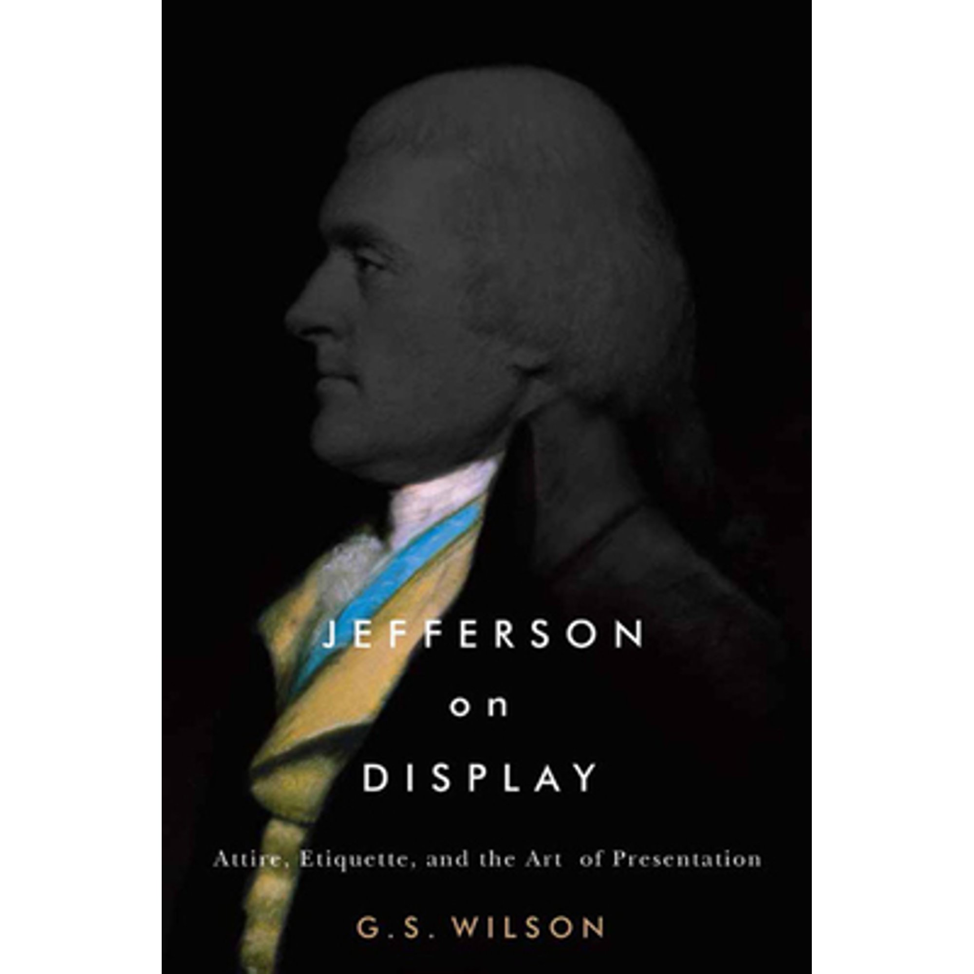 Pre-Owned Jefferson on Display: Attire, Etiquette, and the Art of ...